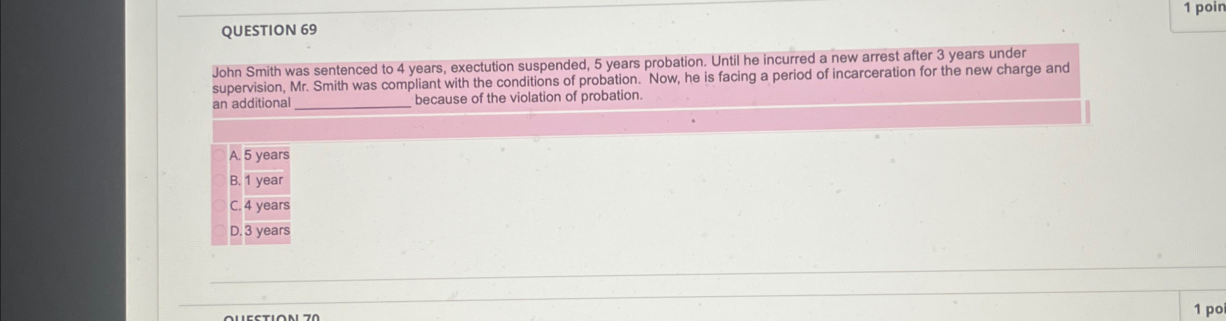 Solved QUESTION 69John Smith was sentenced to 4 ﻿years, | Chegg.com