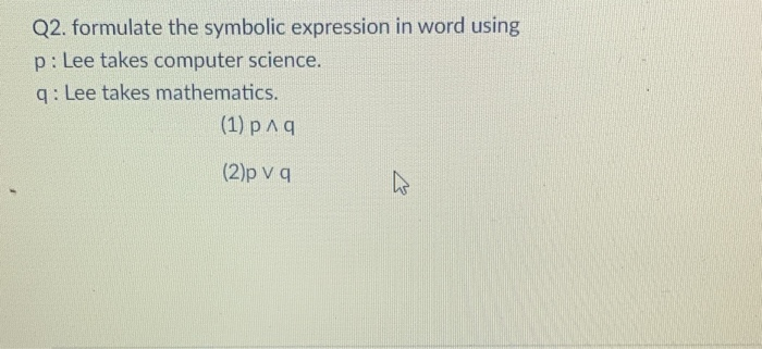 Solved Q2. formulate the symbolic expression in word using | Chegg.com