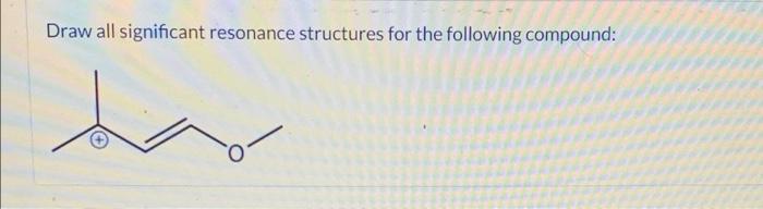 Solved Draw all significant resonance structures for the | Chegg.com