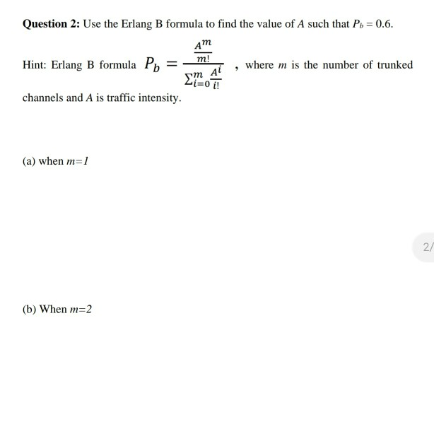 Solved Σ=0! Question 2: Use the Erlang B formula to find the | Chegg.com