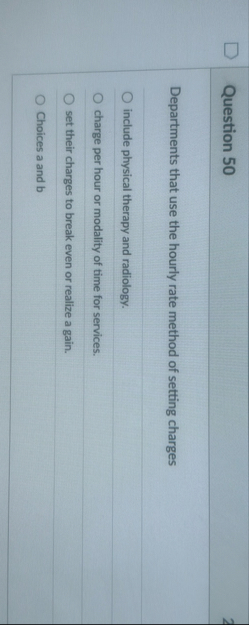 Solved Question 50Departments that use the hourly rate | Chegg.com