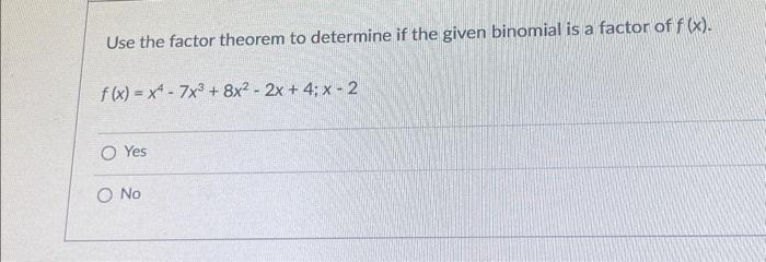 Solved Use the factor theorem to determine if the given | Chegg.com
