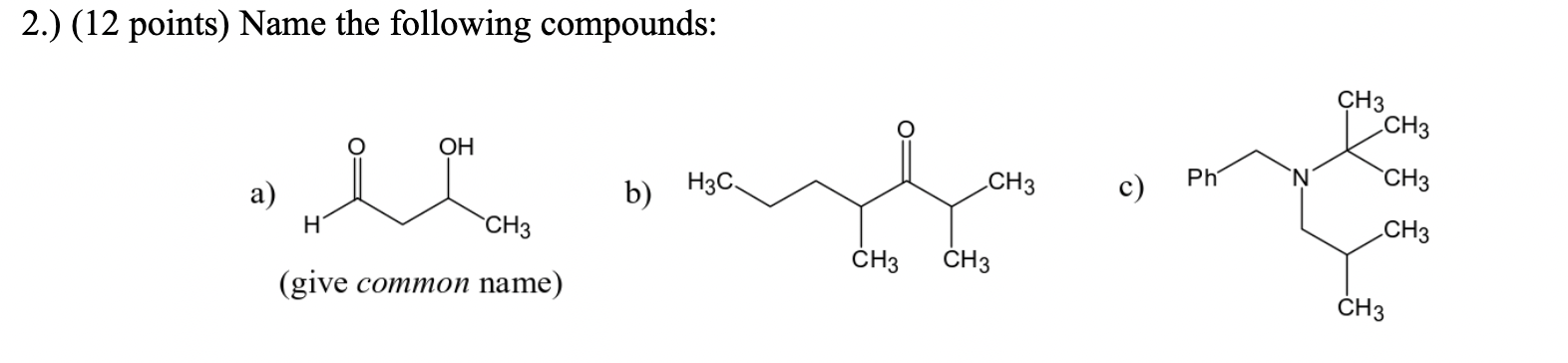 Solved 2.) ﻿ Name the following compounds:b)c)(give common | Chegg.com