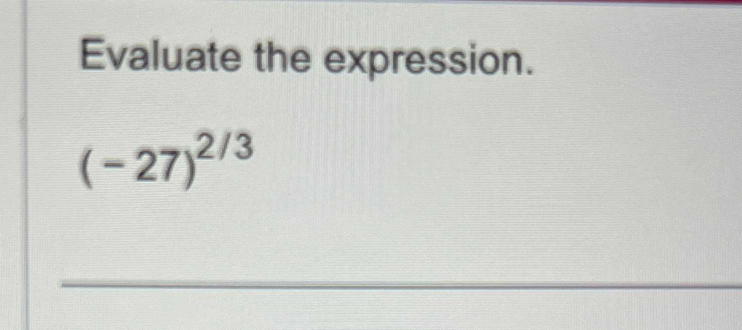 Solved Evaluate the expression.(-27)23 | Chegg.com