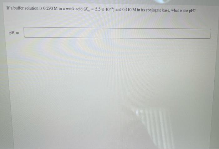 Solved If a buffer solution is 0.290 M in a weak acid (K, = | Chegg.com
