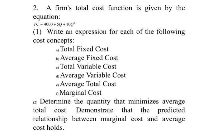 Solved 2. A firm's total cost function is given by the | Chegg.com