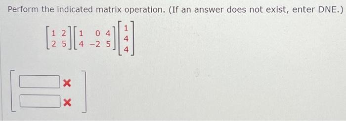 Solved Perform the indicated matrix operation. (If an answer | Chegg.com