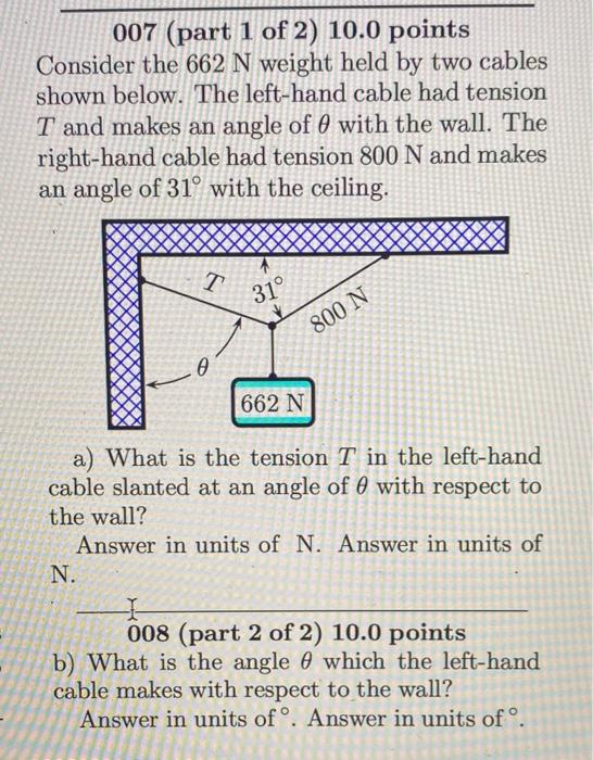 Solved 007 (part 1 of 2 ) 10.0 points Consider the 662 N | Chegg.com
