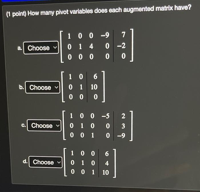 Solved (1 point) How many pivot variables does each | Chegg.com
