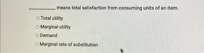 Solved means total satisfaction from consuming units of an | Chegg.com