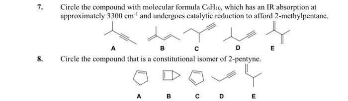 Solved 7. Circle the compound with molecular formula C6H10, | Chegg.com