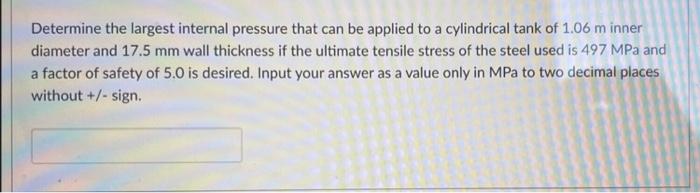 Solved Determine the largest internal pressure that can be | Chegg.com