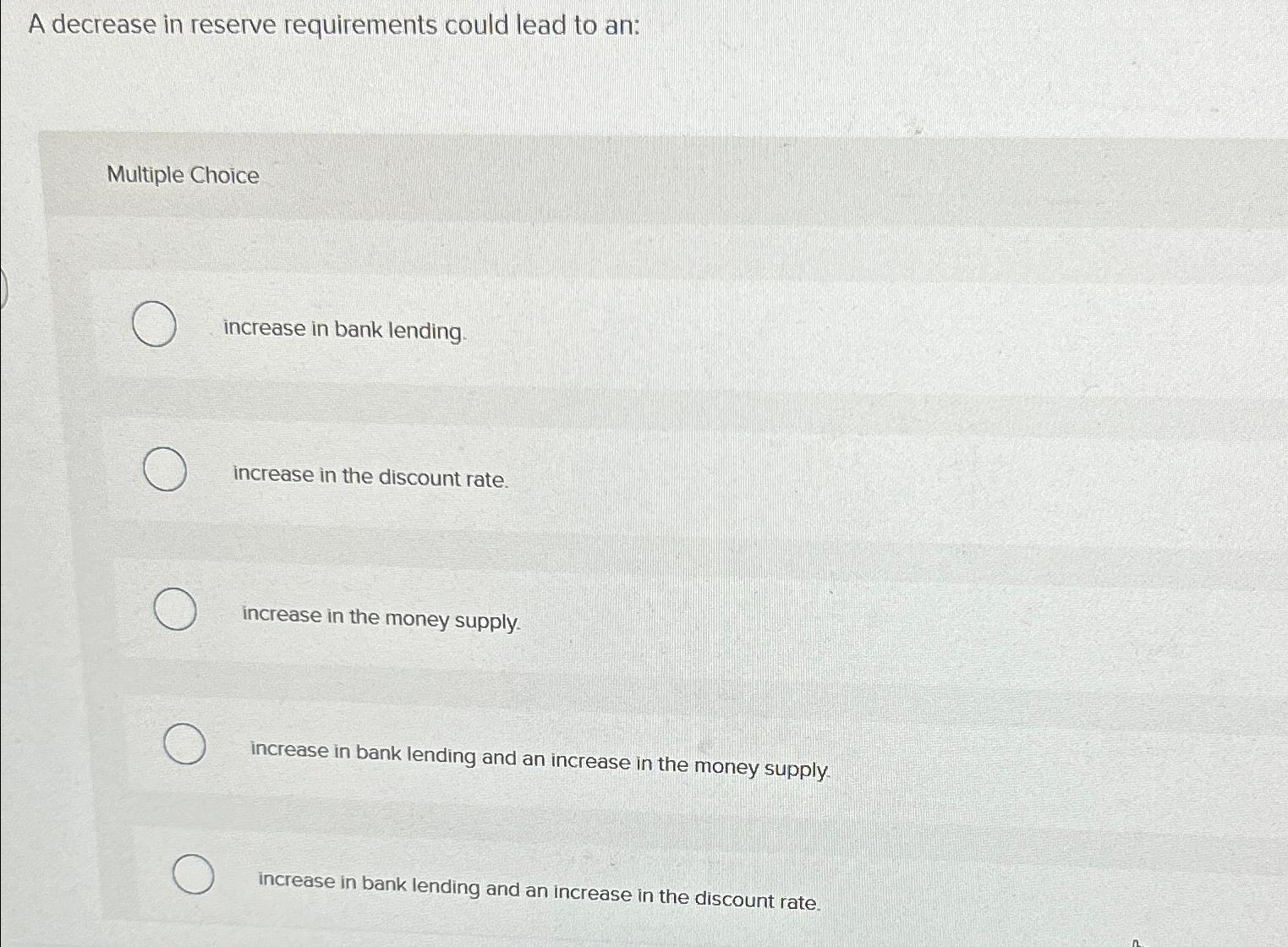 Solved A decrease in reserve requirements could lead to | Chegg.com