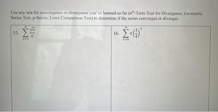 Solved Use any test for convergence or divergence you've | Chegg.com