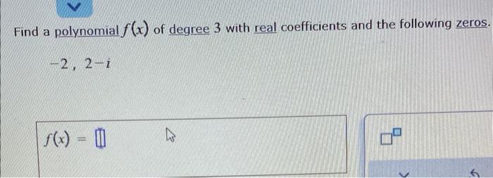 Solved Find a polynomial f(x) of degree 3 with real | Chegg.com