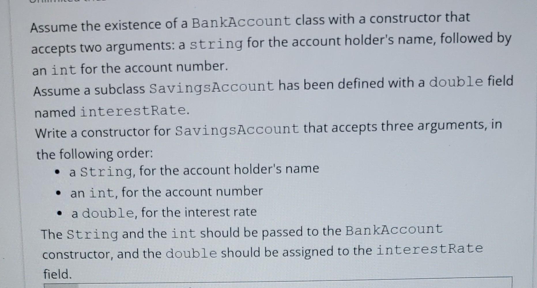 Solved Assume a class named BankAccount already exists. | Chegg.com Solved Assume a class named BankAccount already exists. | Chegg.com