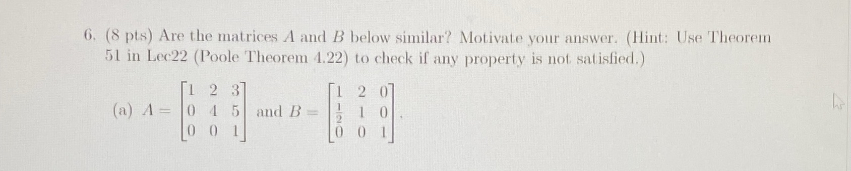 Solved (8pts) ﻿Are the matrices A and B ﻿below similar? | Chegg.com
