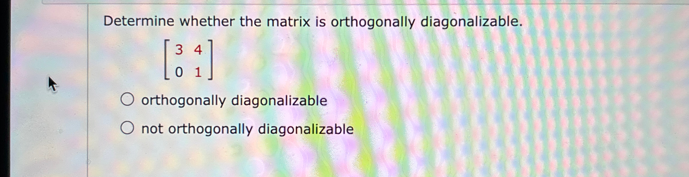 Solved Determine whether the matrix is orthogonally | Chegg.com