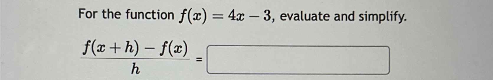 Solved For the function f(x)=4x-3, ﻿evaluate and | Chegg.com