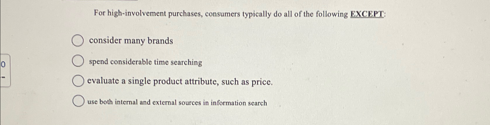 Solved For high-involvement purchases, consumers typically | Chegg.com