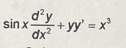 Solved sinxd2ydx2+yy'=x3List the order of DE and state | Chegg.com