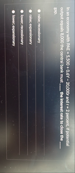 Solved In an economy with PAE =5,500 0.6Y-20,000r ﻿and r=2 | Chegg.com