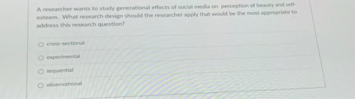 Solved A researcher wants to study generational effects of | Chegg.com