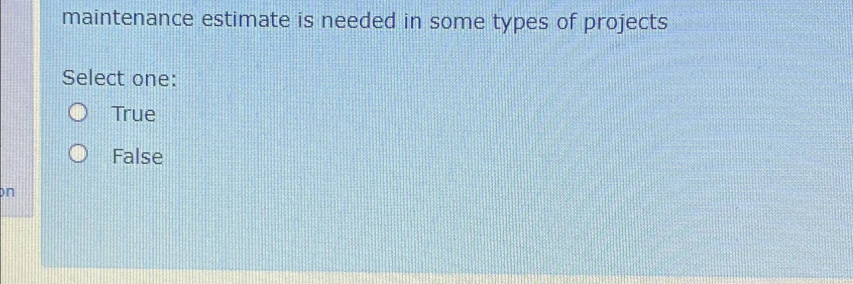 Solved maintenance estimate is needed in some types of | Chegg.com