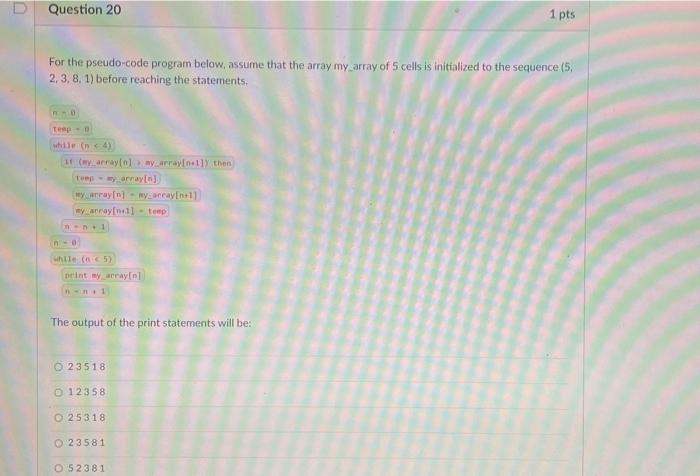 Solved Question 20 1 pts For the pseudo-code program below, | Chegg.com