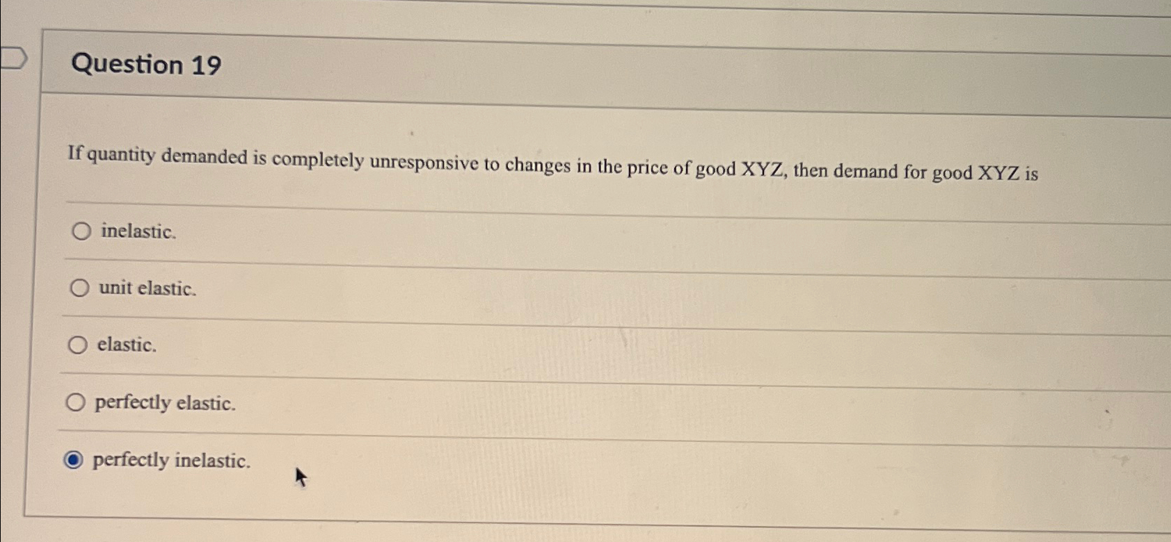 Solved Question 19If quantity demanded is completely | Chegg.com Solved Question 19If quantity demanded is completely | Chegg.com