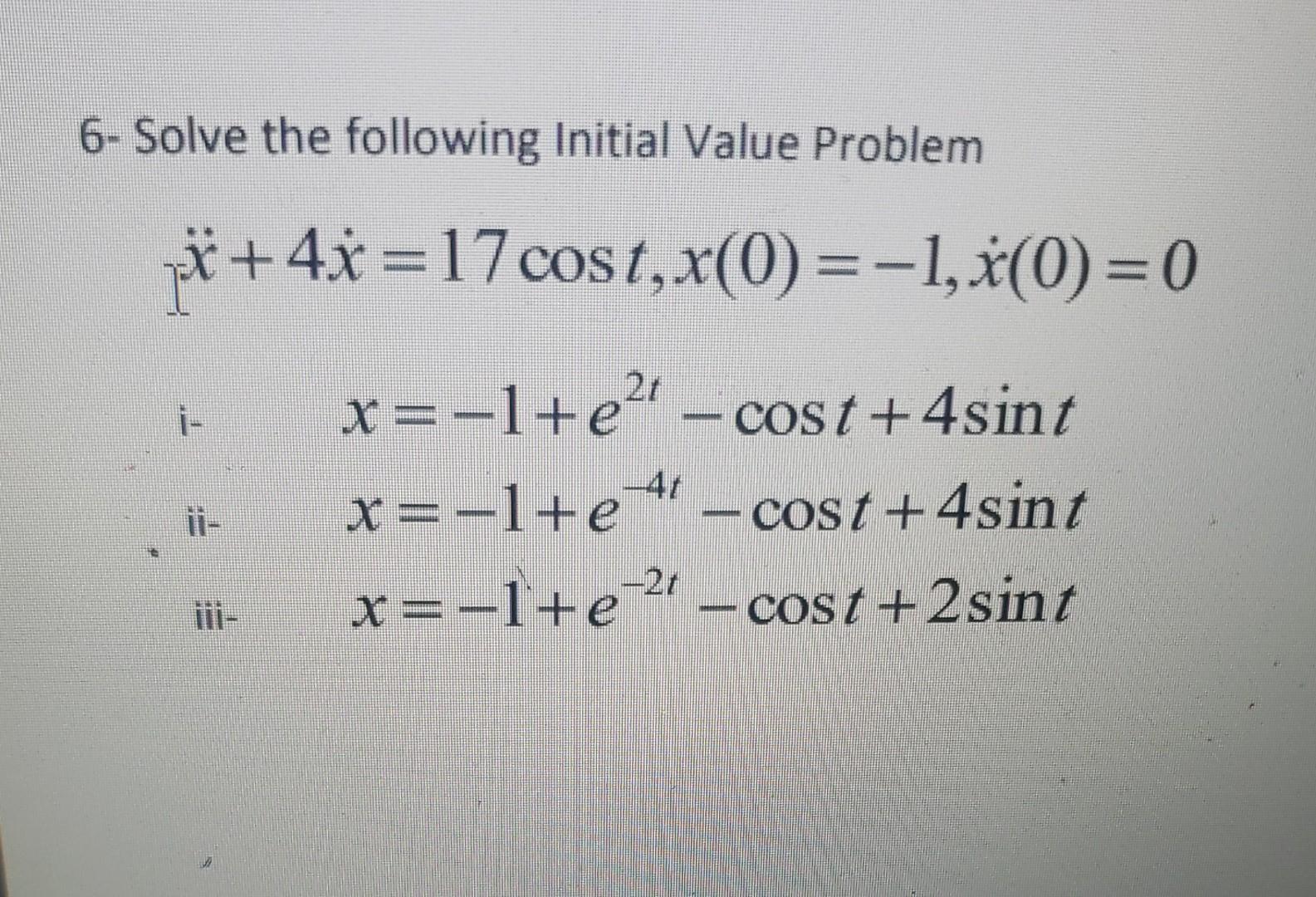 Solved 6- Solve the following Initial Value Problem | Chegg.com