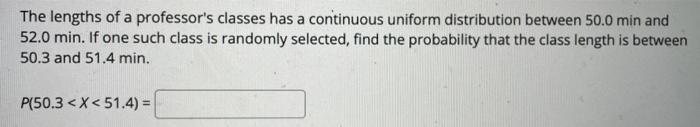 Solved The lengths of a professor's classes has a continuous | Chegg.com