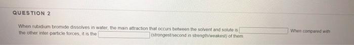 Solved QUESTION 2 When rubidium bromide dissolves in water | Chegg.com