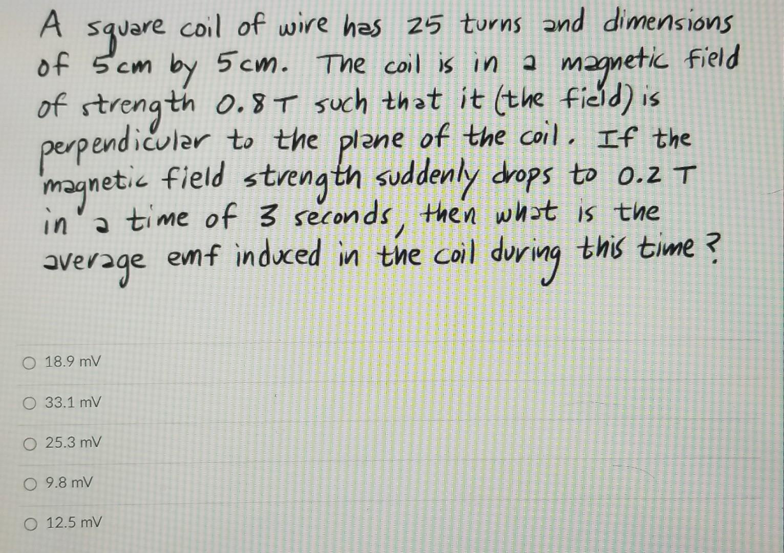 Solved А square coil of wire has 25 turns and dimensions of | Chegg.com