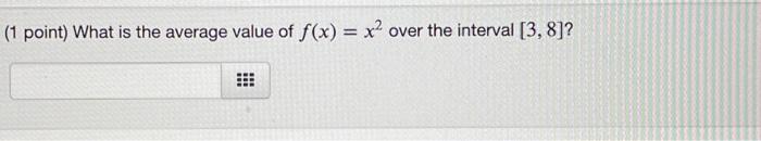 Solved (1 point) What is the average value of f(x)=x2 over | Chegg.com