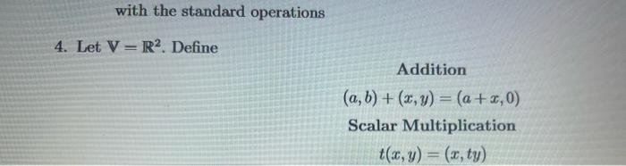 Solved with the standard operations 4. Let V=R2. Define | Chegg.com