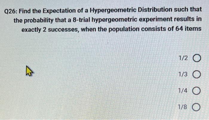 Solved Q26: Find the Expectation of a Hypergeometric | Chegg.com