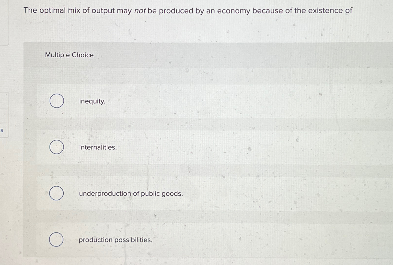 Solved The optimal mix of output may not be produced by an | Chegg.com