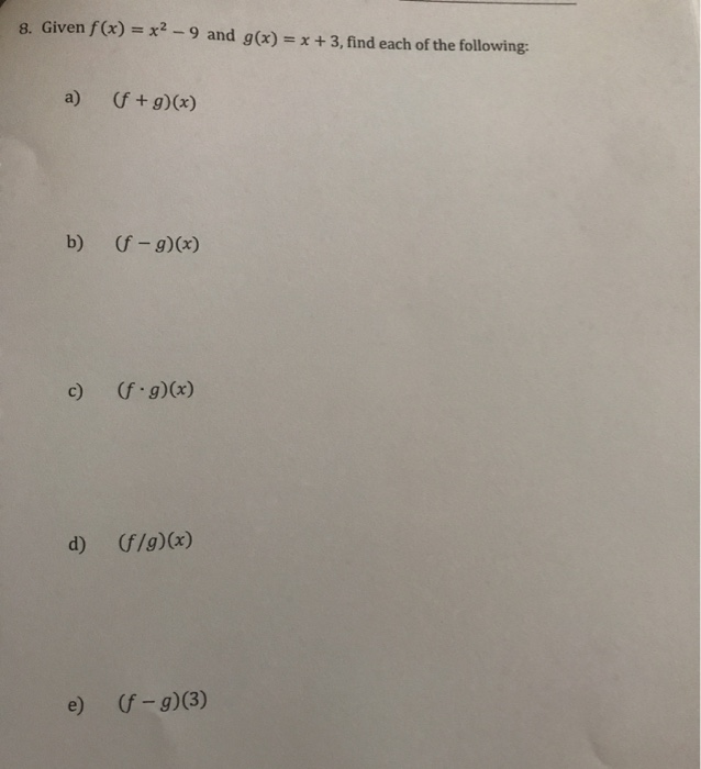 Solved 8. Given f(x) = x2 - 9 and g(x) = x + 3, find each of | Chegg.com