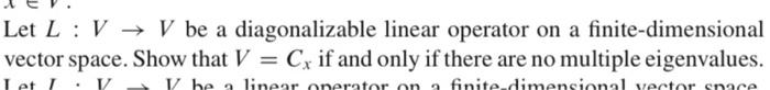 Solved Let L:V→V be a diagonalizable linear operator on a | Chegg.com