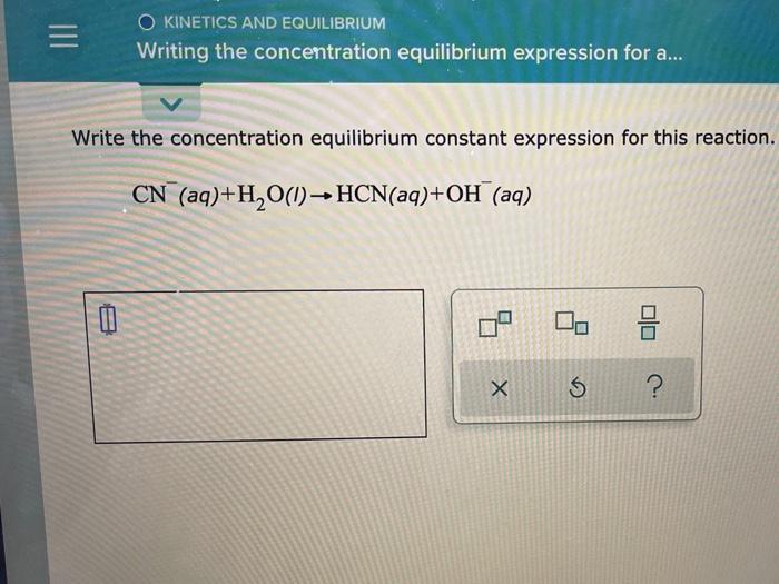 Solved III O KINETICS AND EQUILIBRIUM Writing the | Chegg.com