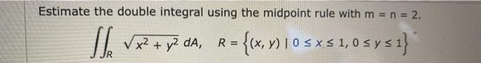 Solved Estimate the double integral using the midpoint rule | Chegg.com