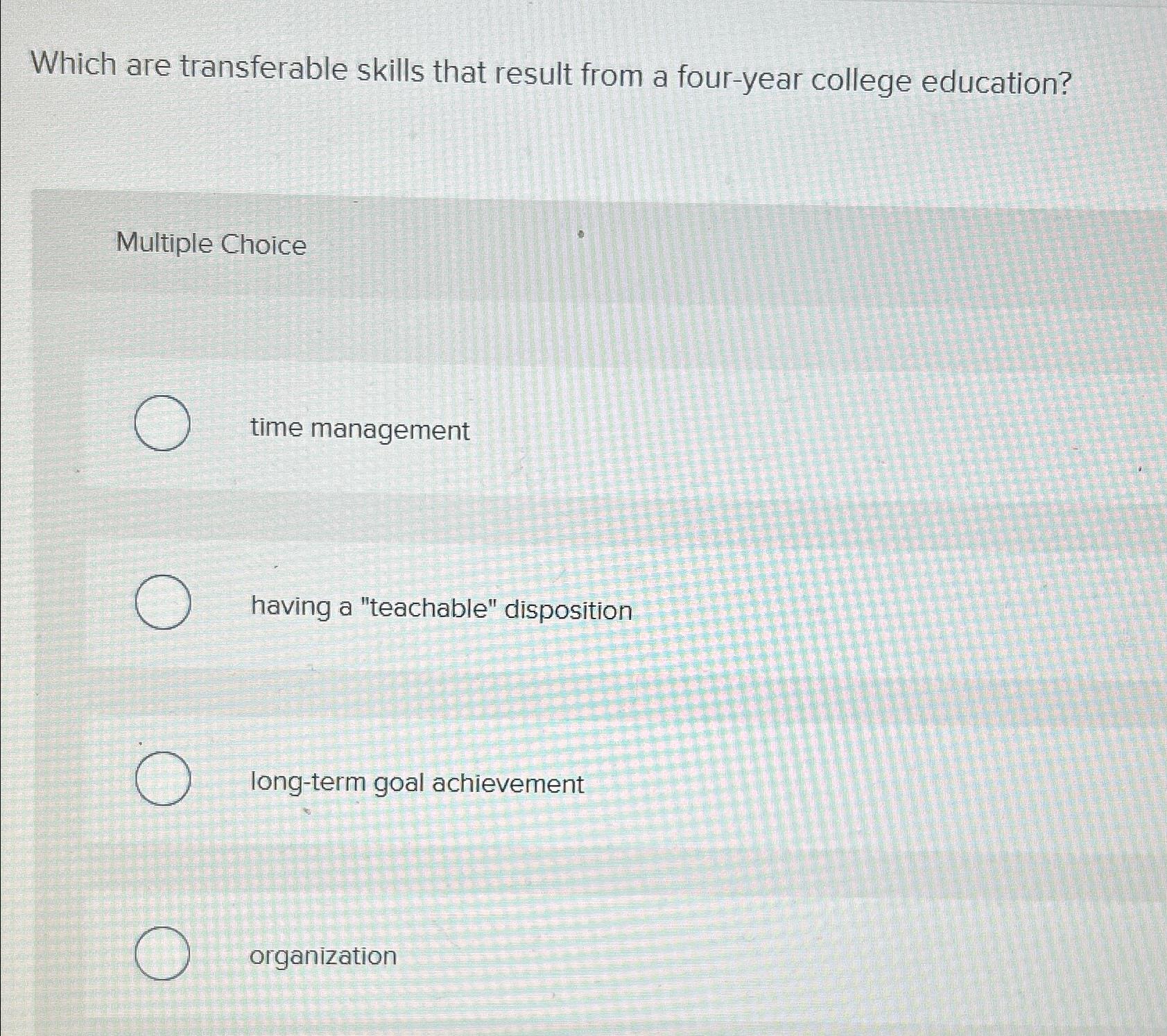 Solved Which are transferable skills that result from a | Chegg.com