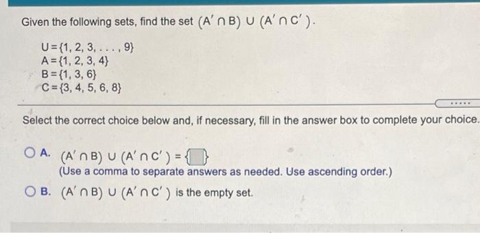 Solved Given the following sets, find the set (A' n B) U (A' | Chegg.com