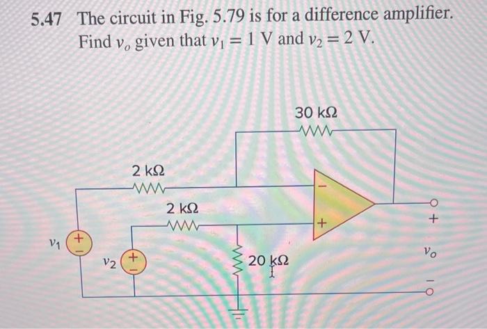 Solved 5.47 The circuit in Fig. 5.79 is for a difference | Chegg.com