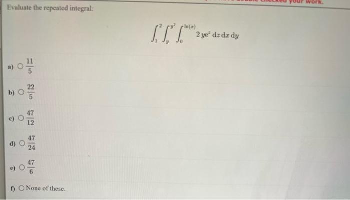 Solved Evaluate the repeated integral: ∫12∫yy2∫0ln(x)2ye2 dz | Chegg.com