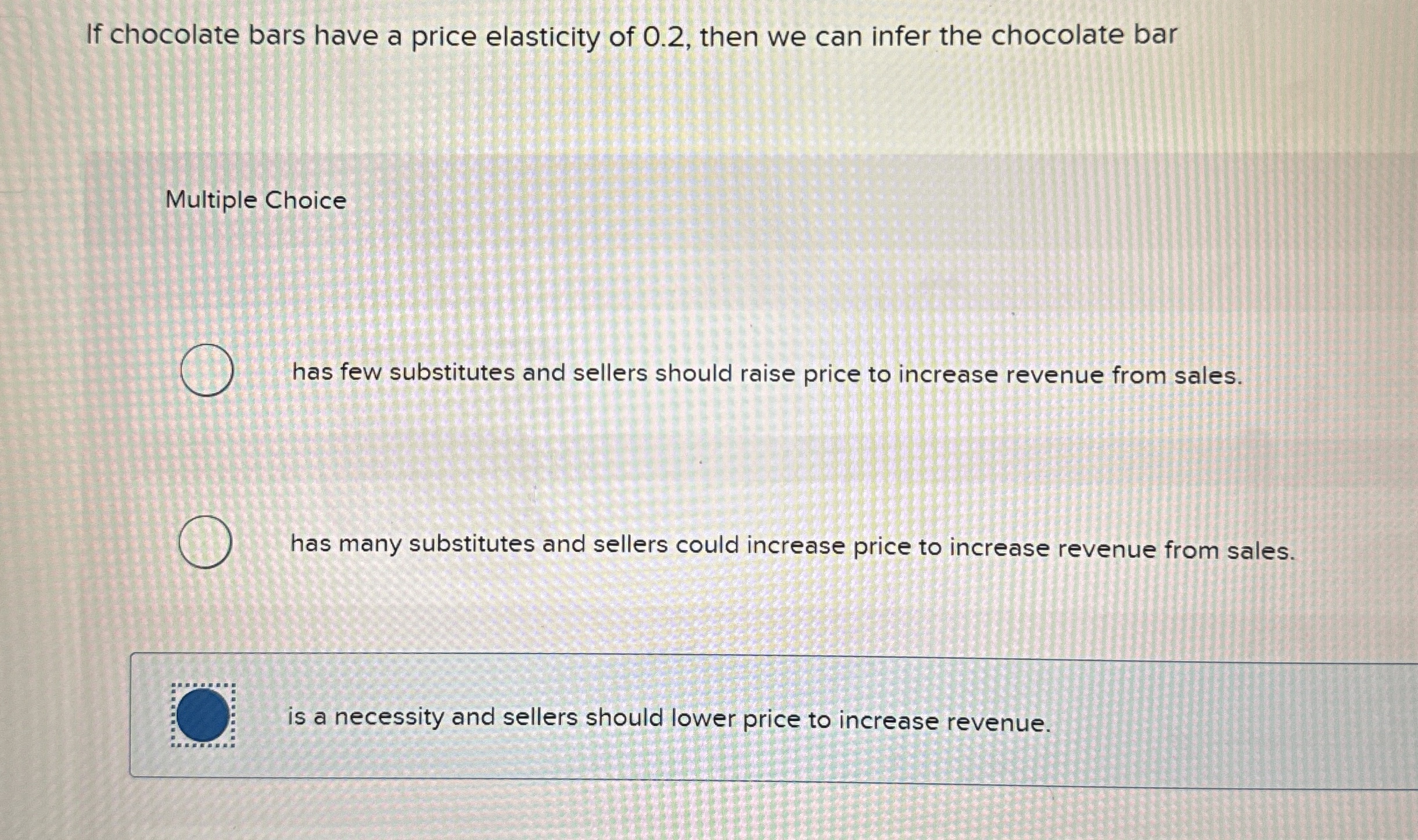 Solved If chocolate bars have a price elasticity of 0.2 , | Chegg.com