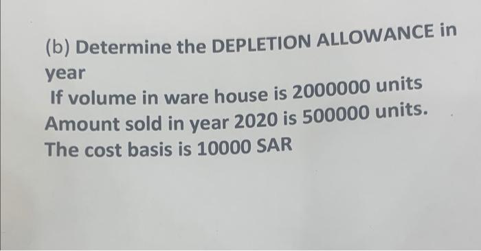 Solved (b) Determine the DEPLETION ALLOWANCE in year If | Chegg.com