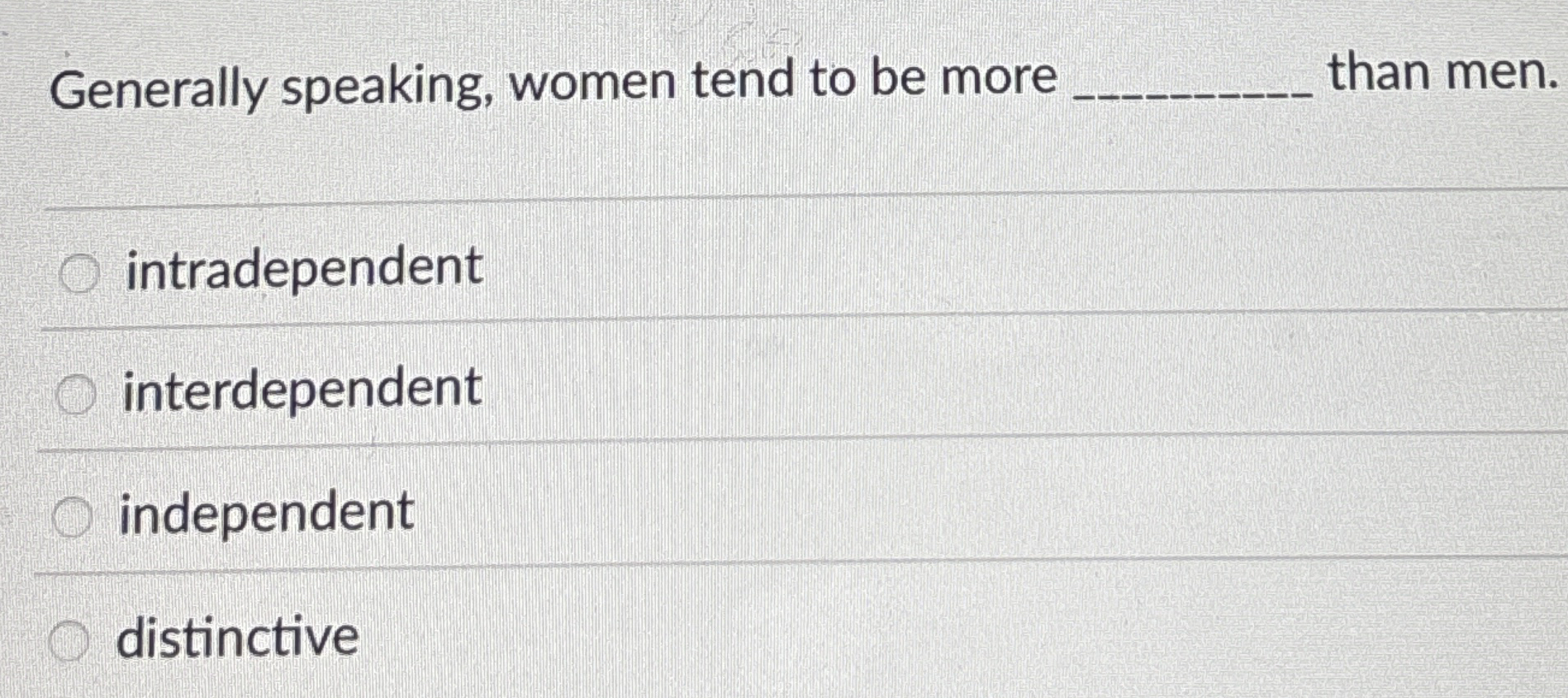 Solved Generally speaking, women tend to be more q, ﻿than | Chegg.com