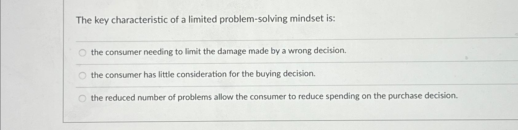 Solved The key characteristic of a limited problem-solving | Chegg.com